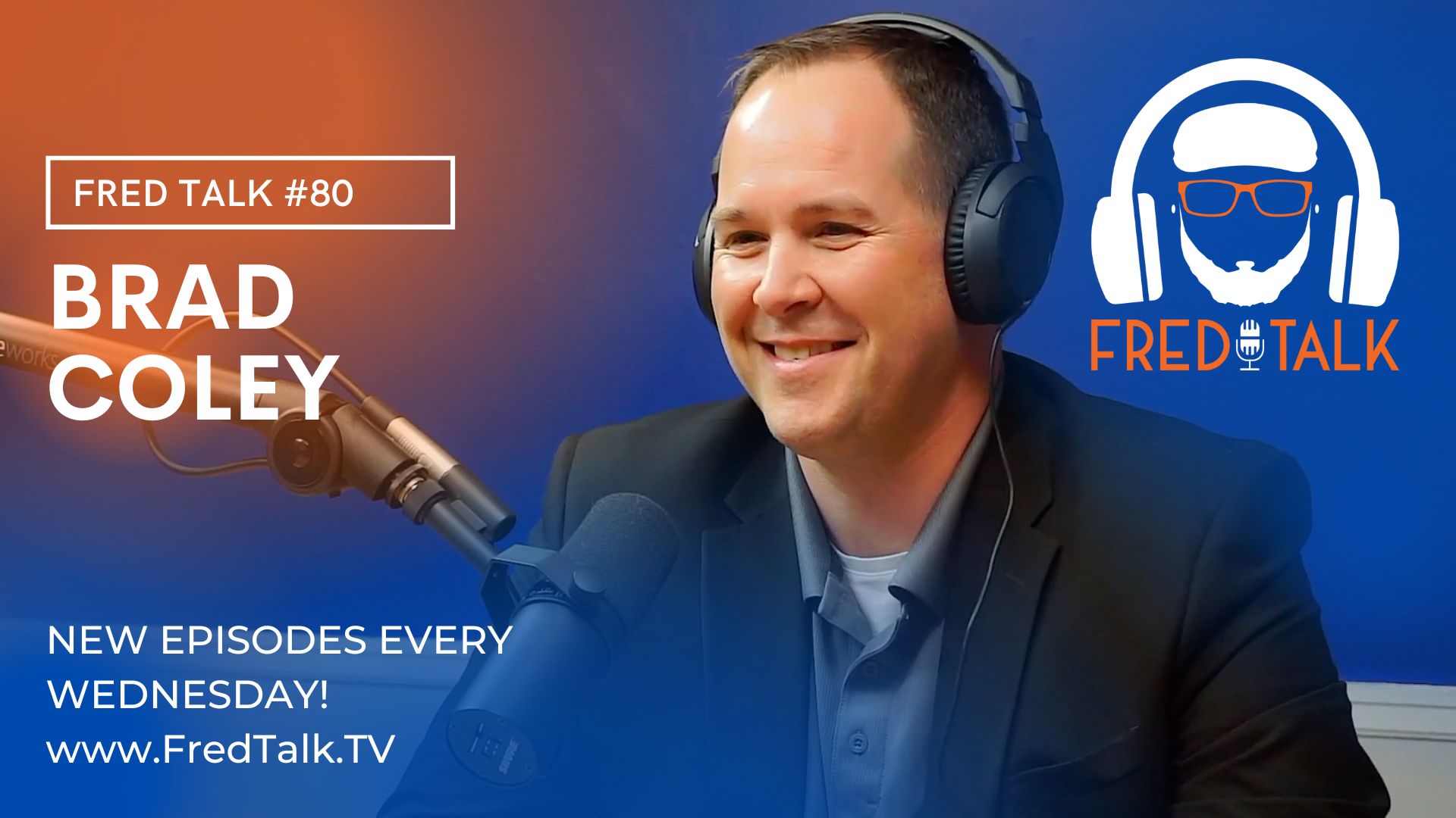 Overcoming Challenges and Achieving Success with Brad Coley | Fred Talk #80